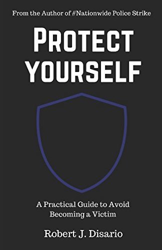 Protect Yourself: A Practical Guide to Avoid Becoming a Victim by ...