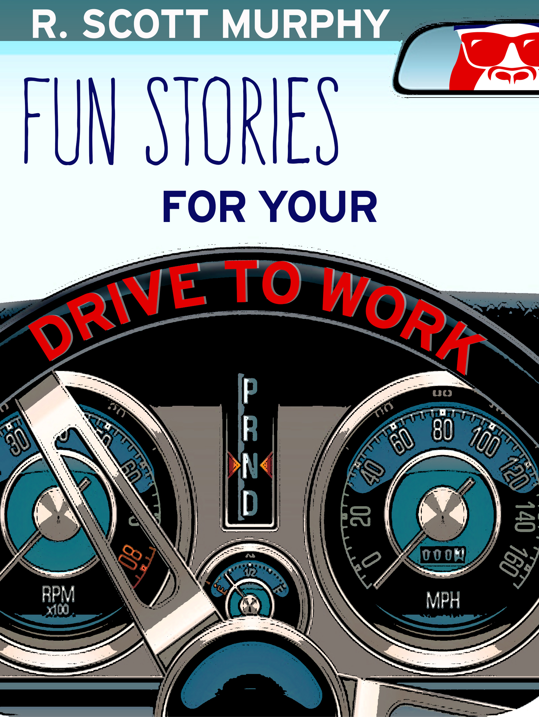 Fun Stories For Your Drive To Work by R. Scott Murphy | Goodreads