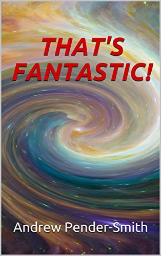 THAT'S FANTASTIC! (Be Brave, #3) by Andrew Pender-Smith | Goodreads