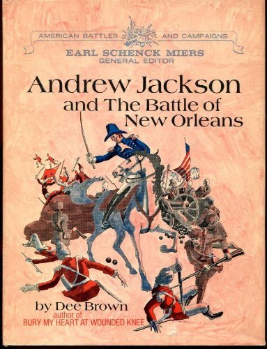 Andrew Jackson and the Battle of New Orleans by Dee Brown | Goodreads