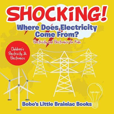 Shocking! Where Does Electricity Come From? Electricity and Electronics ...