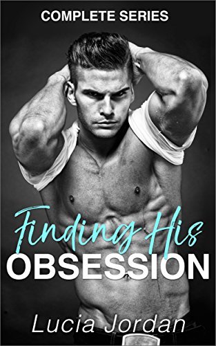 Finding His Obsession - Complete Series by Lucia Jordan | Goodreads