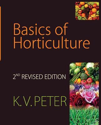 Basics of Horticulture by K.V. Peter | Goodreads