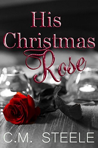 His Christmas Rose (The Kane Family, #1) by C.M. Steele | Goodreads