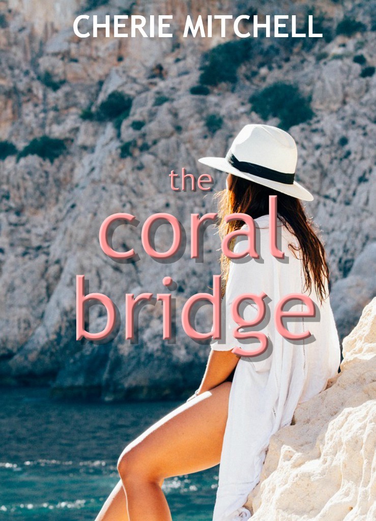 The Coral Bridge by Cherie Mitchell | Goodreads