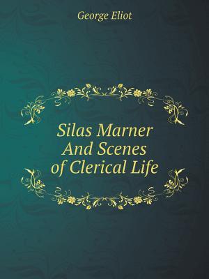 Silas Marner And Scenes of Clerical Life by George Eliot | Goodreads