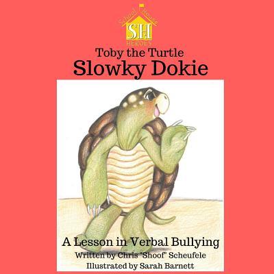 Toby the Turtle: Slowky Dokie by Chris "Shoof" Scheufele | Goodreads