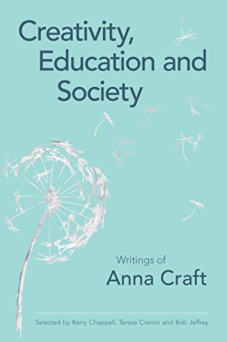Creativity, Education and Society: Writings of Anna Craft by Anna Craft ...