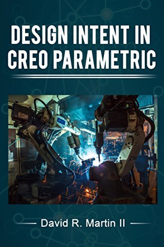 Design Intent in Creo Parametric by David Martin | Goodreads