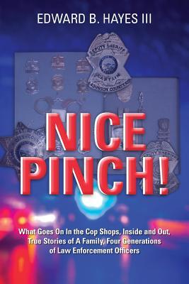 Nice Pinch!: What Goes On In the Cop Shops, Inside and Out, True ...