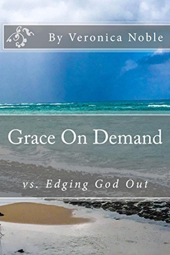 Grace On Demand: vs. Edging God Out by Veronica Noble | Goodreads