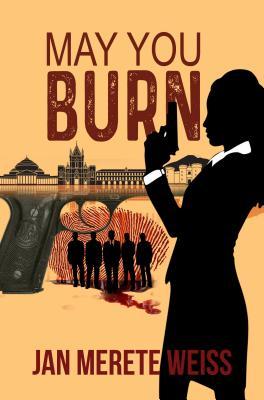 May You Burn by Jan Merete Weiss | Goodreads