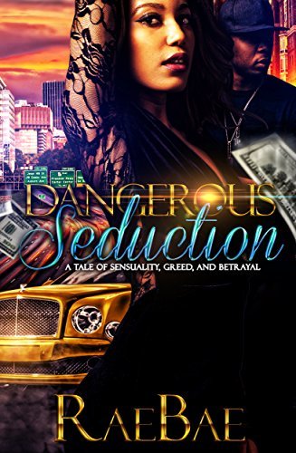 Dangerous Seduction: A tale of sensuality, greed, and betrayal by Rae ...