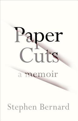 Paper Cuts: A Memoir by Stephen Bernard | Goodreads