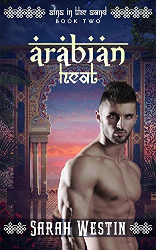 Arabian Heat: A Billionaire Romance by Sarah Westin | Goodreads