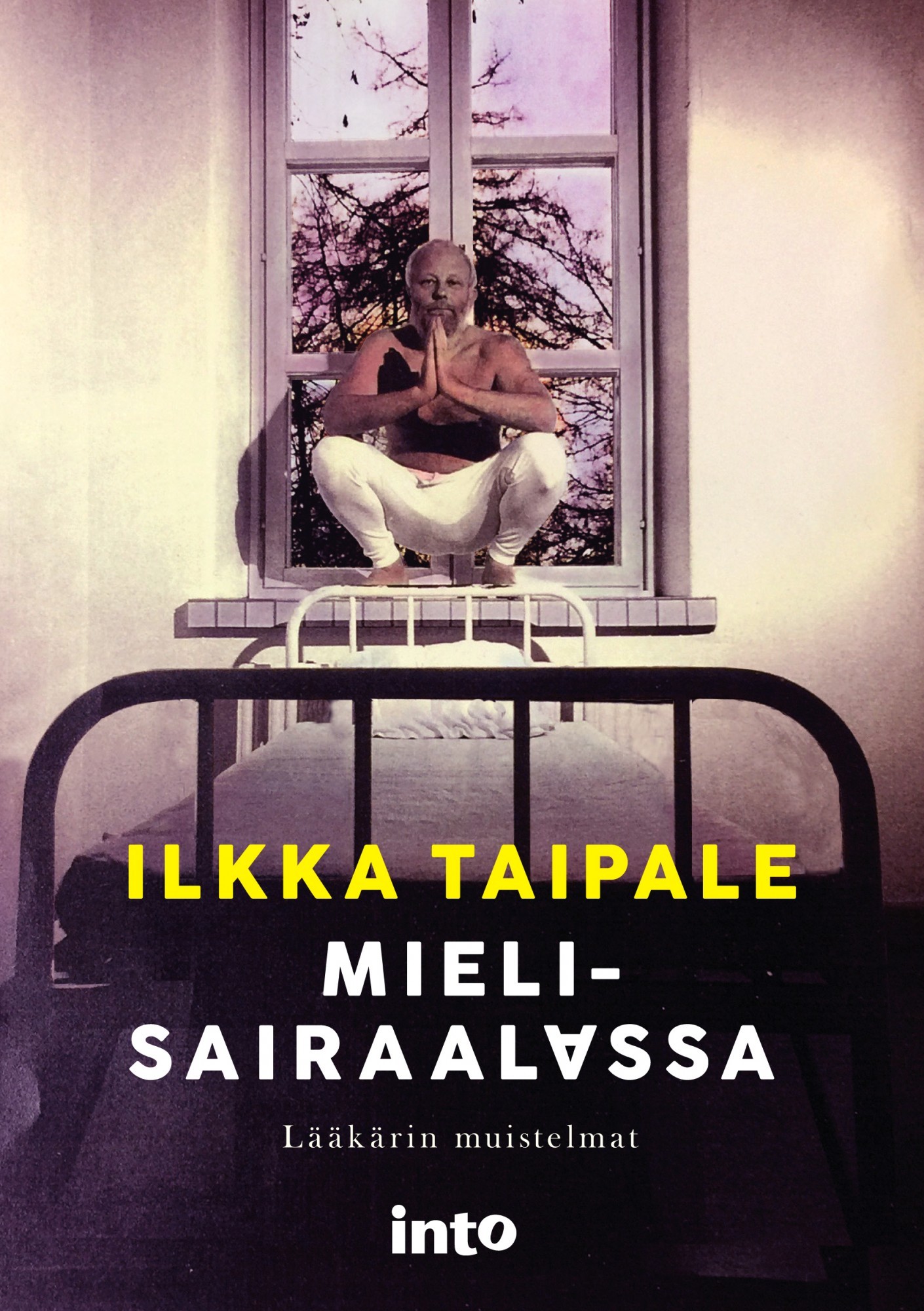 Mielisairaalassa - Lääkärin muistelmat by Ilkka Taipale | Goodreads