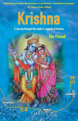 Krishna: A Journey through the Lands & Legends of Krishna by Dev Prasad ...