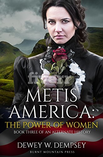 Metis America: The Power of Women: Book Three of an Alternate History ...