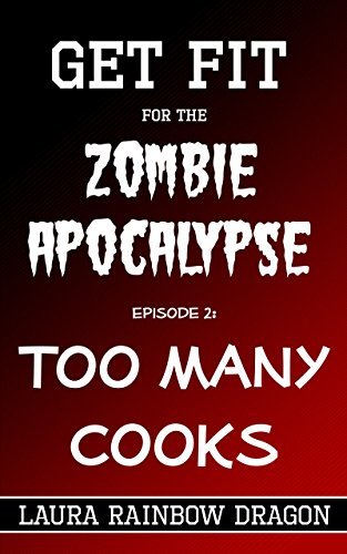 Get Fit for the Zombie Apocalypse Episode 2: Too Many Cooks by Laura ...