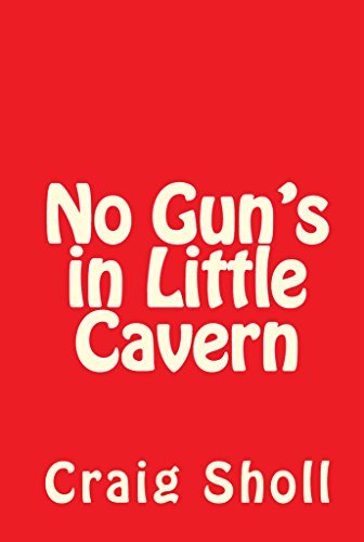 No Gun's in Little Cavern by Craig Sholl | Goodreads