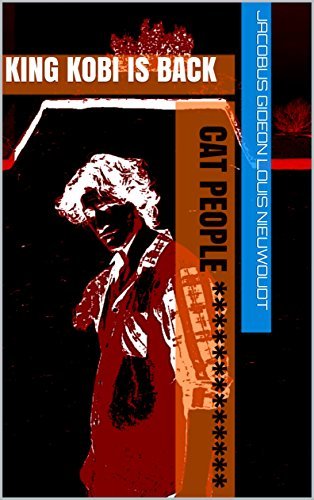 CAT PEOPLE: KING KOBI IS BACK by Jacobus Gideon Louis Nieuwoudt | Goodreads