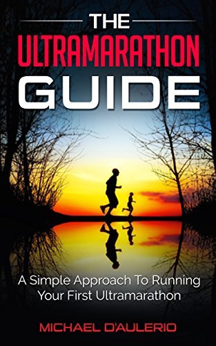 The Ultramarathon Guide: A Simple Approach To Running Your First ...