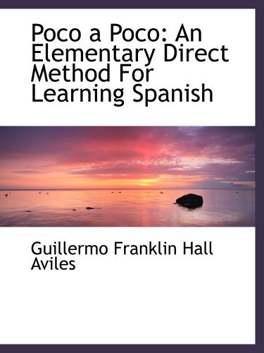 Poco a Poco: An Elementary Direct Method For Learning Spanish by ...