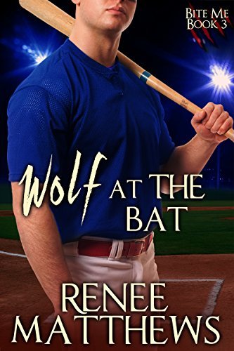 Wolf at the Bat (Bite Me, #3) by Renee Matthews | Goodreads