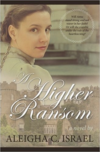 A Higher Ransom (A Light for Christ Collection) by Aleigha C. Israel | Goodreads