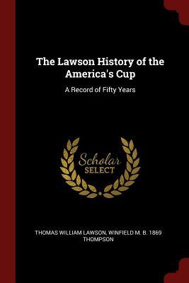 The Lawson History of the America's Cup: A Record of Fifty Years by ...