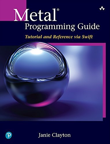 Metal Programming Guide: Tutorial and Reference via Swift by Janie Clayton | Goodreads