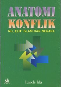 Anatomi Konflik: NU, Elit Islam, Dan Negara by Laode Ida | Goodreads