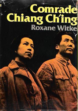 Comrade Chiang Ch'ing by Roxane Witke | Goodreads