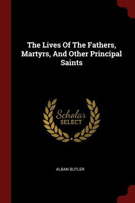 The Lives Of The Fathers, Martyrs, And Other Principal Saints by Alban ...