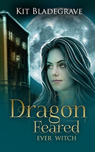 Dragon Feared (Ever Witch #2) by Kit Bladegrave | Goodreads