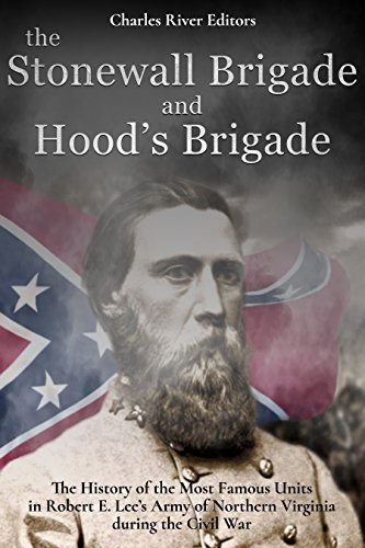 The Stonewall Brigade and Hood’s Brigade: The History of the Most ...