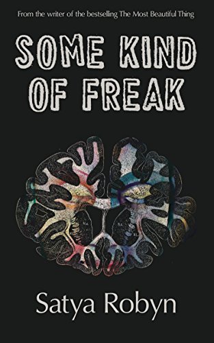 Some Kind of Freak by Satya Robyn | Goodreads