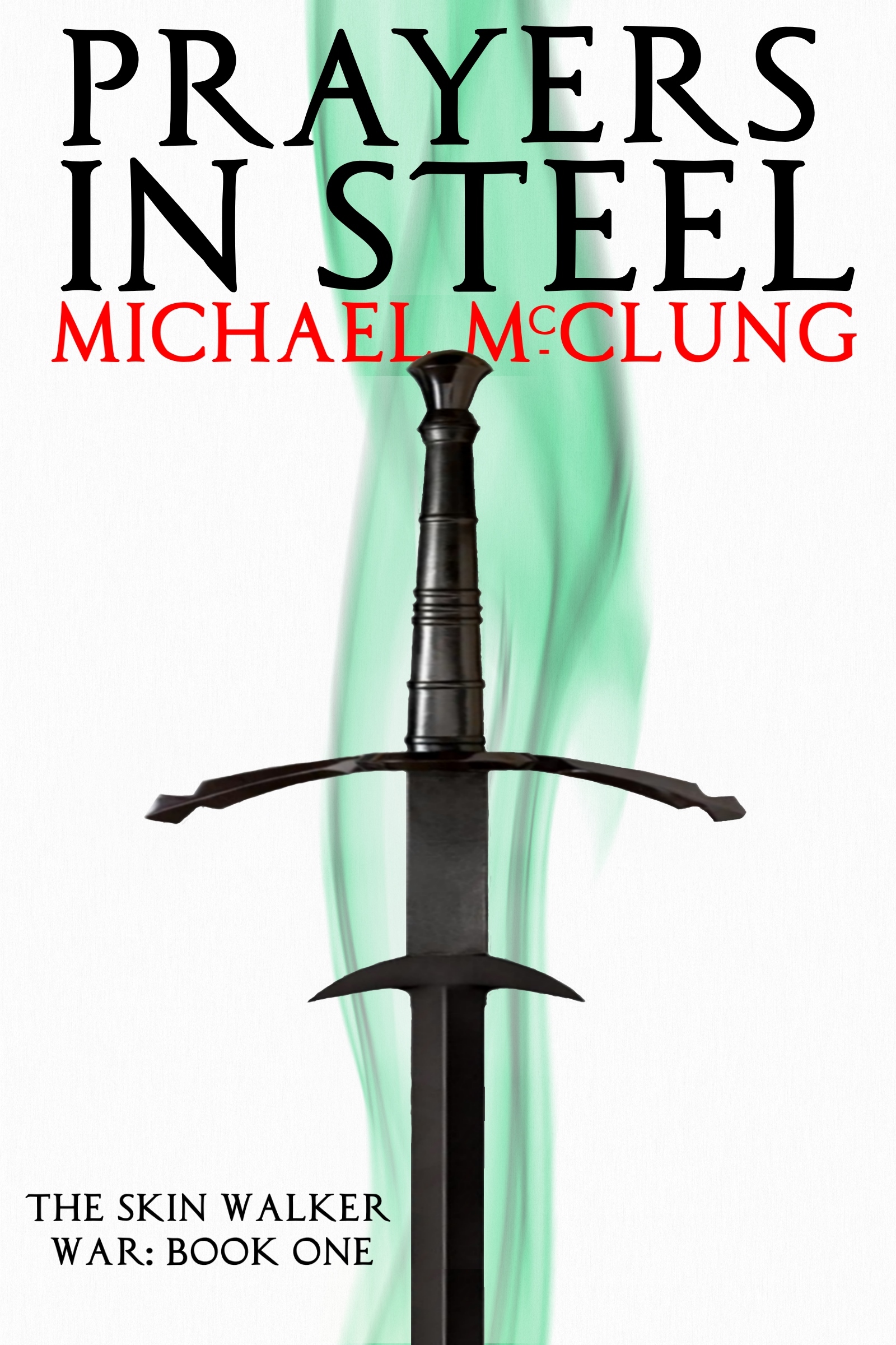 Prayers in Steel (The Skin Walker War, #1) by Michael McClung | Goodreads