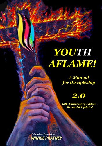 Youth Aflame! 2.0: A Manual for Discipleship by Winkie Pratney | Goodreads