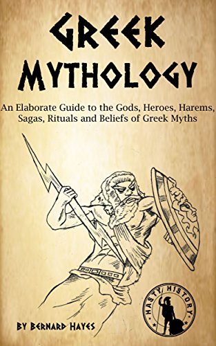 Greek Mythology: An Elaborate Guide to the Gods, Heroes, Harems, Sagas ...