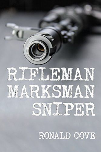 Rifleman, Marksman, Sniper by Ronald Cove | Goodreads