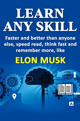 Accelerated Learning: Learn any skill faster and better than anyone else, speed read, think fast ...