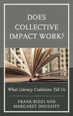 Does Collective Impact Work?: What Literacy Coalitions Tell Us by Frank ...