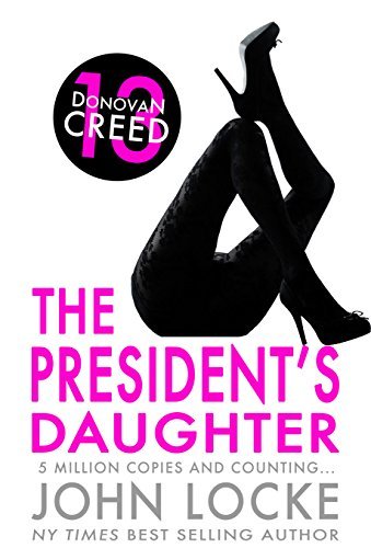 The President's Daughter (Donovan Creed) by John Locke | Goodreads