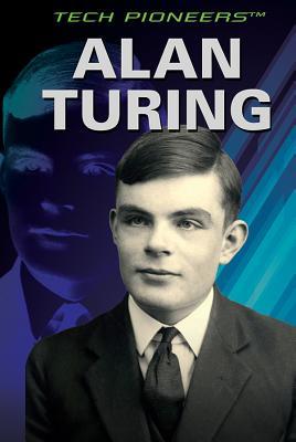 Alan Turing (Tech Pioneers) by Rebecca Kraft Rector | Goodreads