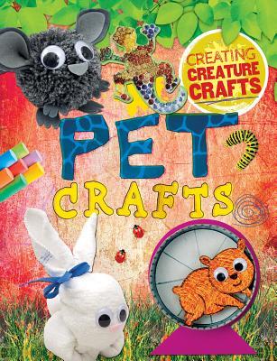 Pet Crafts (Creating Creature Crafts) by Annalees Lim | Goodreads