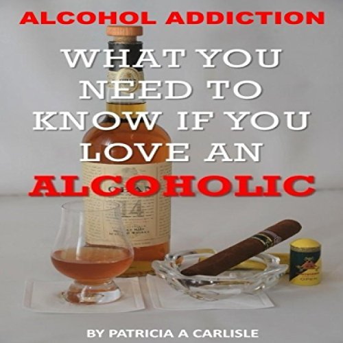 Alcohol Addiction: What You Need To Know If You Love An Alcoholic by ...