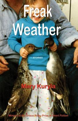 Freak Weather by Mary Kuryla | Goodreads