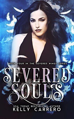 Severed Souls (Severed Wings Book 4) by Kelly Carrero | Goodreads