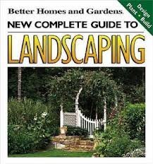 New Complete Guide to Landscaping by Better Homes and Gardens | Goodreads